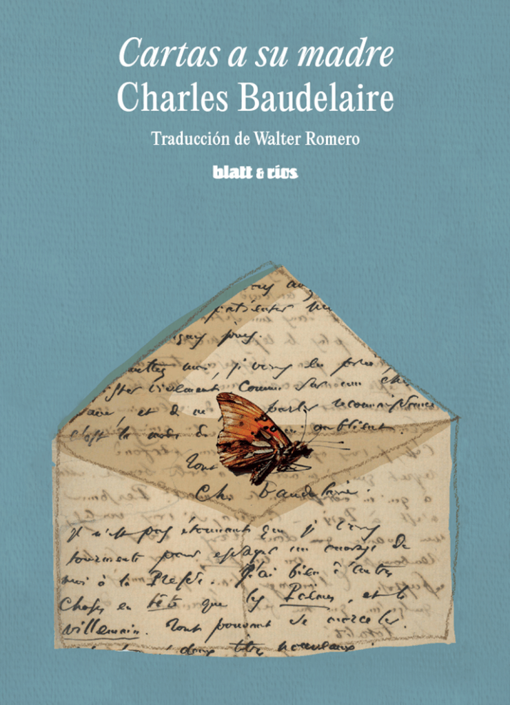 CARTAS A SU MADRE | Charles Baudelaire - Blatt & Ríos